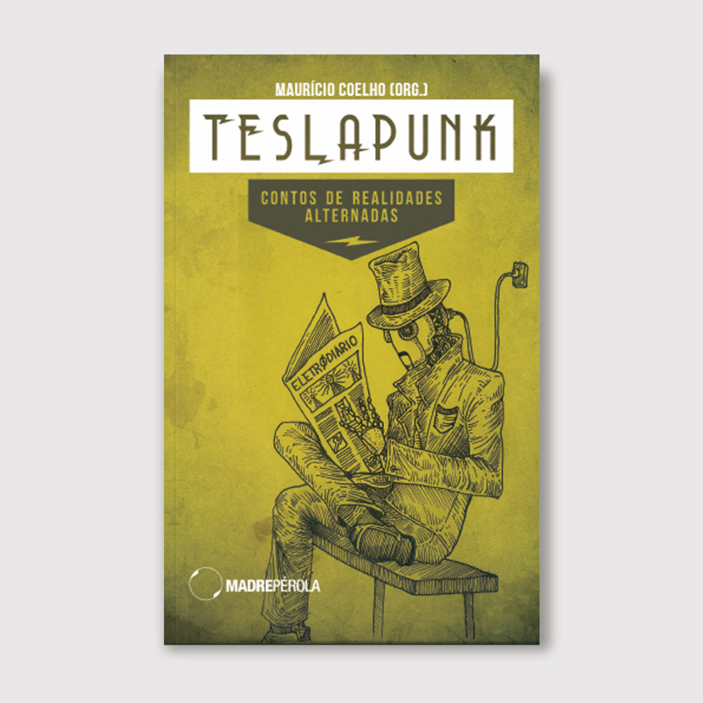 Teslapunk: Contos de realidades alternadas - Editora Madrepérola